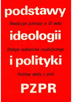 Podstawy ideologii i polityki PZPR - | Książka w Empik