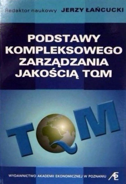 Podstawy kompleksowego zarządzania jakością TQM - Opracowanie zbiorowe | Książka w Empik