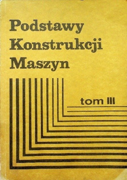 Podstawy konstrukcji maszyn Tom III - Dietrich Marek | Książka w Empik