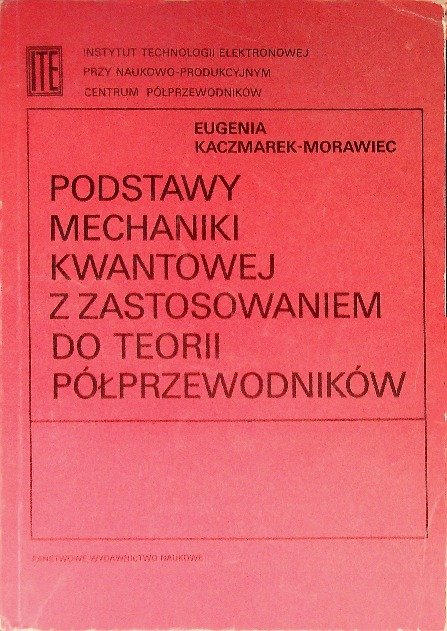 Podstawy mechaniki kwantowej z zastosowaniem do teorii półprzewodników - Opracowanie zbiorowe ...