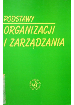 Podstawy organizacji i zarządzania - Opracowanie zbiorowe | Książka w Empik