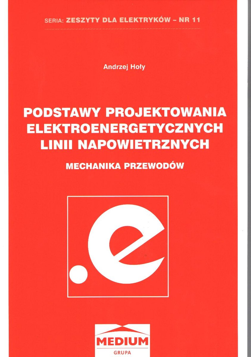 Podstawy projektowania elektroenergetycznych linii napowietrznych. Zeszyty dla elektryków - nr ...
