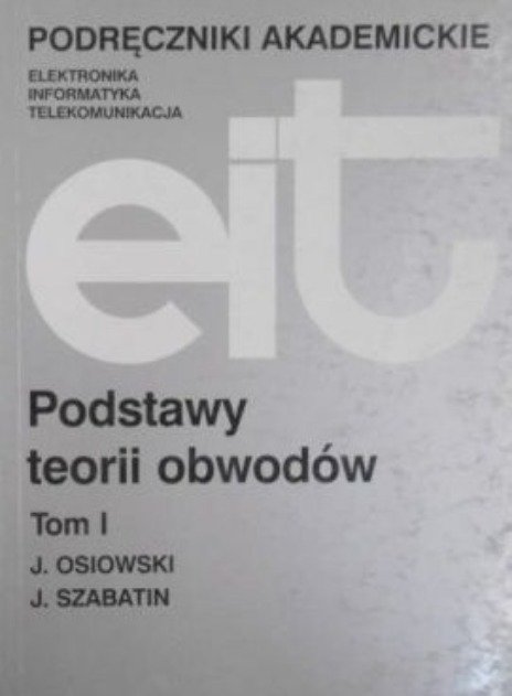 Podstawy teorii obwodów Tom I - Osiowski Jerzy | Książka w Empik