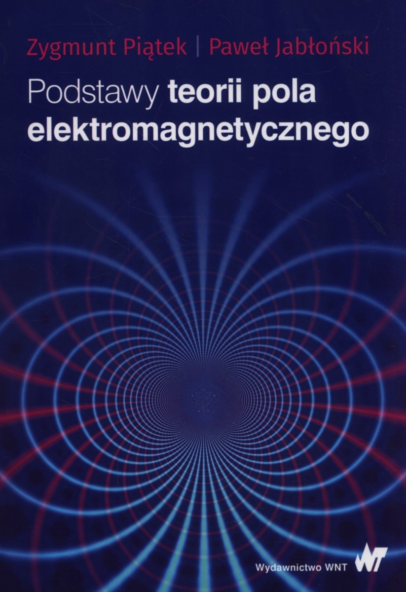 Podstawy teorii pola elektromagnetycznego - Piątek Zygmunt | Książka w Empik