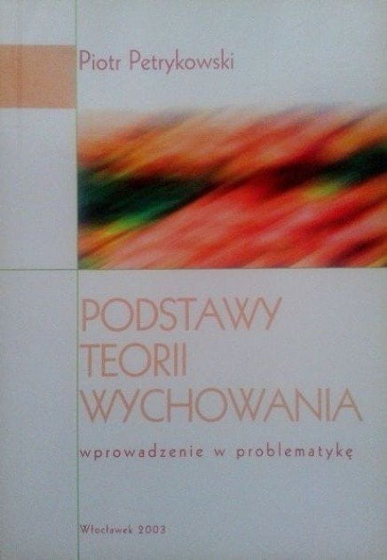 Podstawy teorii wychowania - Petrykowski Piotr | Książka w Empik