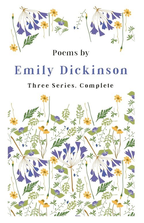 Poems by Emily Dickinson- Three Series, Complete - Emily Dickinson ...