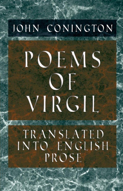 Poems of Virgil - Translated into English Prose - Conington John ...