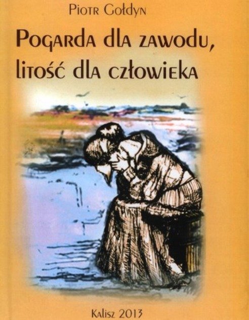 Pogarda dla zawodu litość dla człowieka - W opisie | Książka w Empik