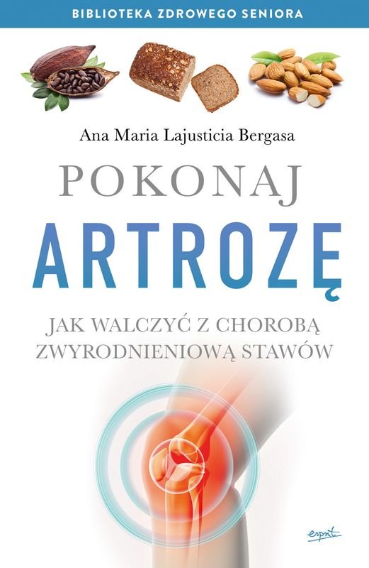 Pokonaj artrozę - Lajusticia Bergasa Ana Maria | Książka w Empik