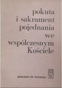 Pokuta i sakrament pojednania we współczesnym Kościele - Opracowanie ...