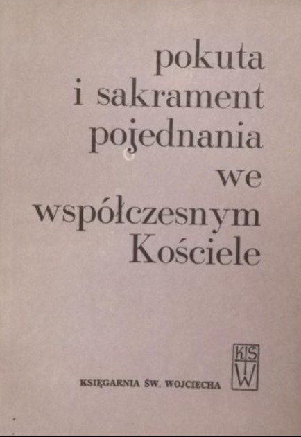 Pokuta i sakrament pojednania we współczesnym Kościele - W opisie ...