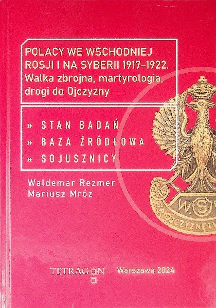 Polacy We Wschodniej Rosji I Na Syberii 1917 – 1922 - Opracowanie ...