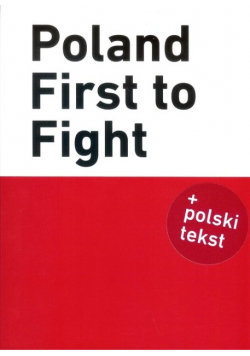 Poland First to Fight - Opracowanie zbiorowe | Książka w Empik