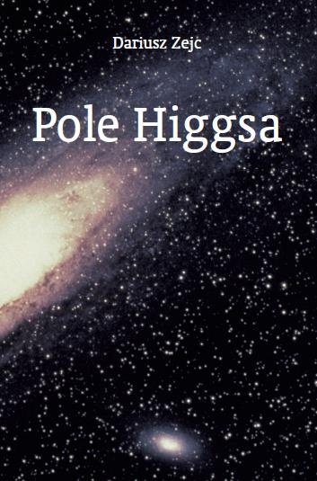 Pole Higgsa - Zejc Dariusz | Książka w Empik
