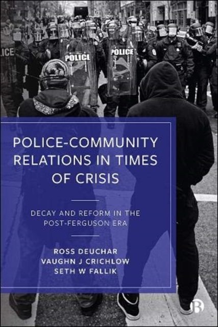 Police-Community Relations in Times of Crisis: Decay and Reform in the ...