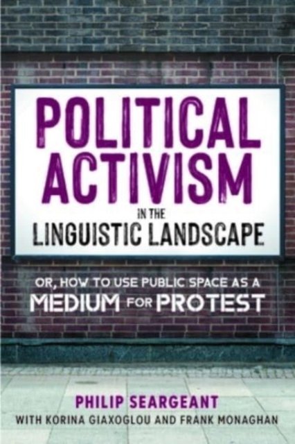 Political Activism in the Linguistic Landscape: Or, how to use Public ...
