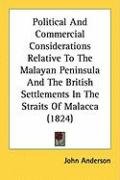 Political and Commercial Considerations Relative to the Malayan ...