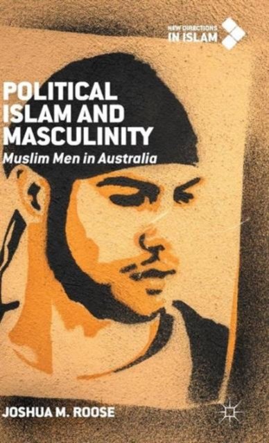 Political Islam and Masculinity: Muslim Men in Australia - Joshua M ...