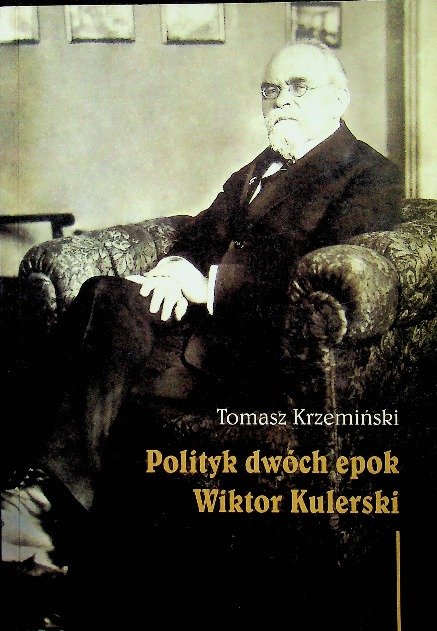 Polityk dwóch epok Wiktor Kulerski - W opisie | Książka w Empik