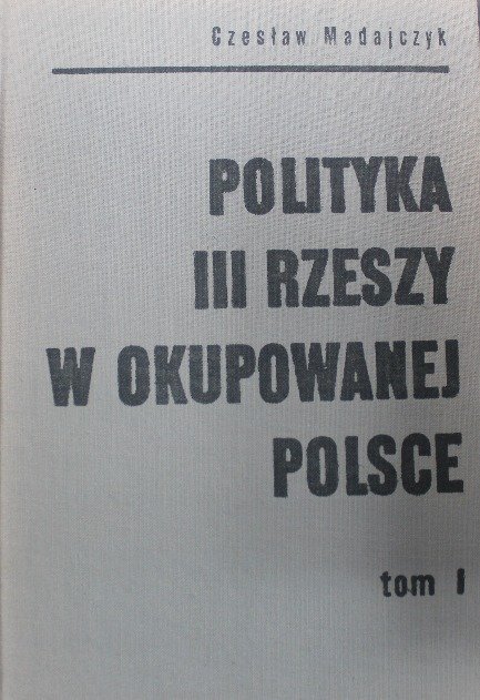 Polityka III Rzeszy w Okupowanej Polsce Tom 1 - W opisie | Książka w Empik