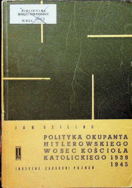 Polityka okupanta hitlerowskiego wobec kościoła katolickiego 1939-1945 - W opisie | Książka w Empik