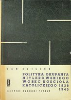 Polityka okupanta hitlerowskiego wobec kościoła katolickiego 1939-1945 - W opisie | Książka w Empik