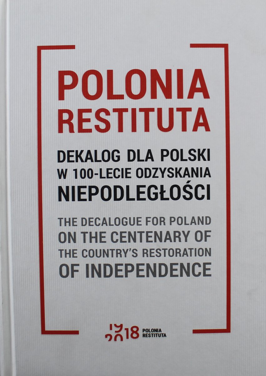 Polonia Restituta Dekalog dla Polski w 100 lecie odzyskania niepodległości - W opisie | Książka ...