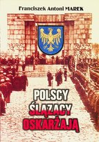 Polscy ślązacy oskarżają - Opracowanie zbiorowe | Książka w Empik