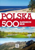 Polska. 500 najciekawszych miejsc - Opracowanie zbiorowe | Książka w Empik