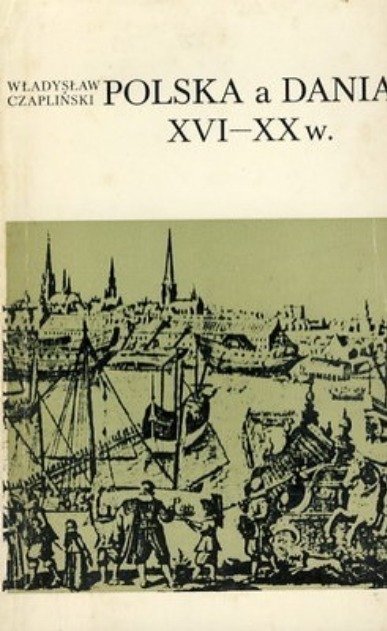Polska a Dania XVI XX w - Czapliński Władysław | Książka w Empik