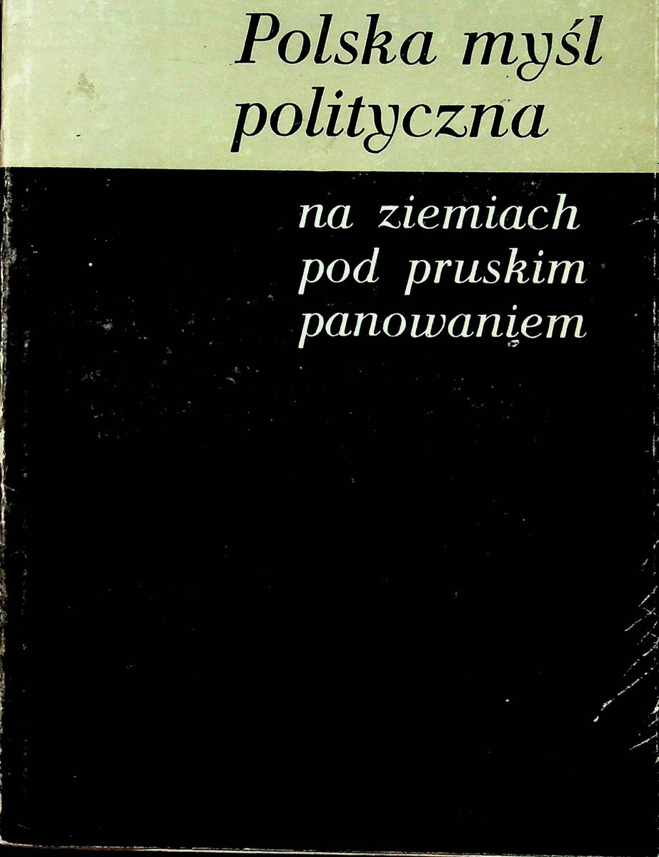 Polska myśl polityczna na ziemiach pod pruskim panowaniem - W opisie | Książka w Empik
