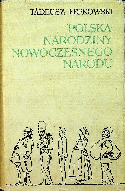 Polska Narodziny Nowoczesnego Narodu - Łepkowski Tadeusz | Książka w Empik