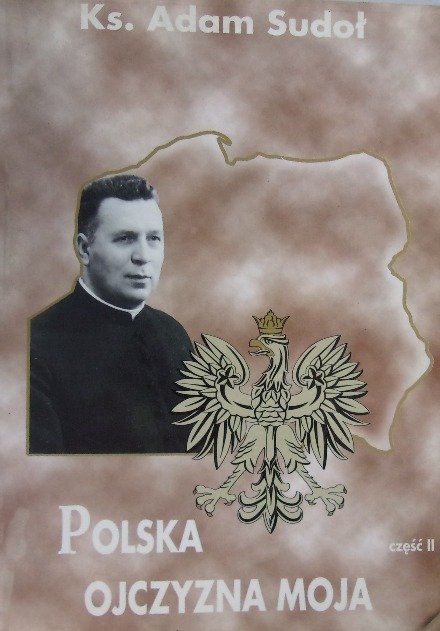 Polska Ojczyzna Moja Część II - Sudoł Adam | Książka w Empik