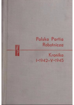 Polska Partia Robotnicza Kronika I 1942-V 1945 - Wiedza Powszechna | Książka w Empik