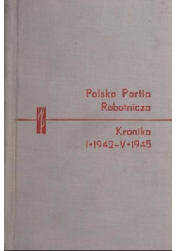 Polska Partia Robotnicza Kronika I 1942 - V 1945 - | Książka w Empik
