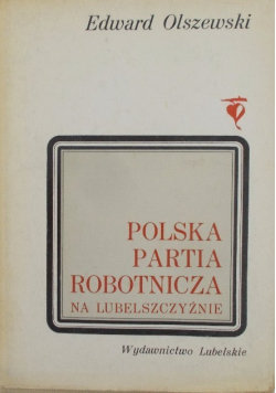 Polska partia robotnicza na Lubelszczyźnie 1942 - 1948 - | Książka w Empik