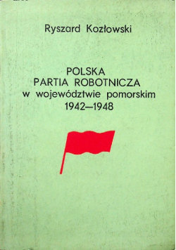 Polska partia robotnicza w województwie pomorskim 1942 - 1948 - | Książka w Empik