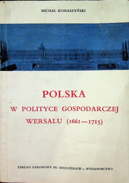 Polska w polityce gospodarczej Wersalu 1661 1715 - W opisie | Książka w ...