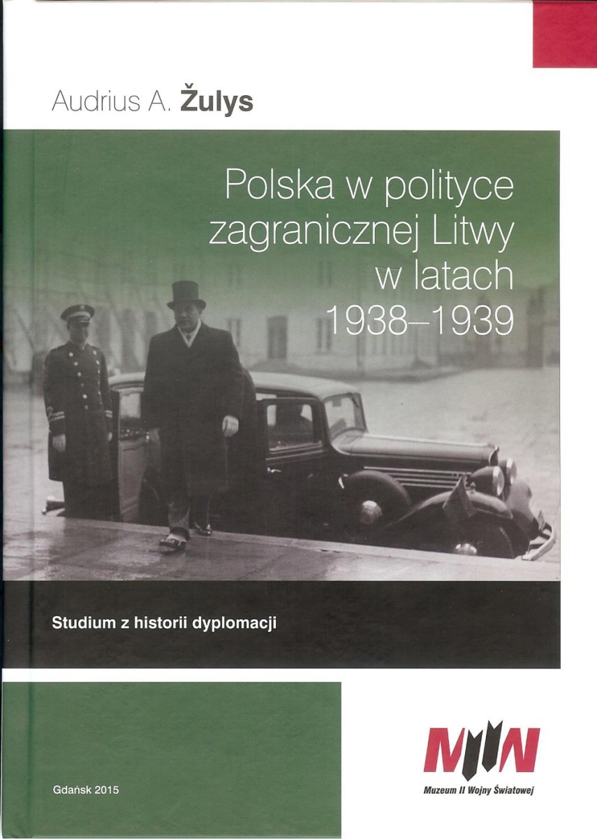Polska w polityce zagranicznej Litwy w latach 1938-1939. Studium z historii dyplomacji - Zulys ...
