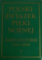 Polski związek piłki nożnej Zarys historii 1919 - 1994 - W opisie ...