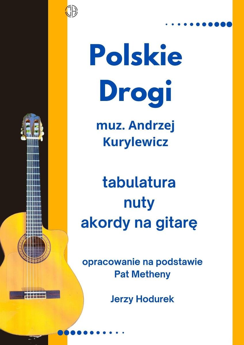 Polskie Drogi Andrzej Kurylewicz. Opracowanie nuty, tabulatura, akordy gitarowe na podstawie Pat ...
