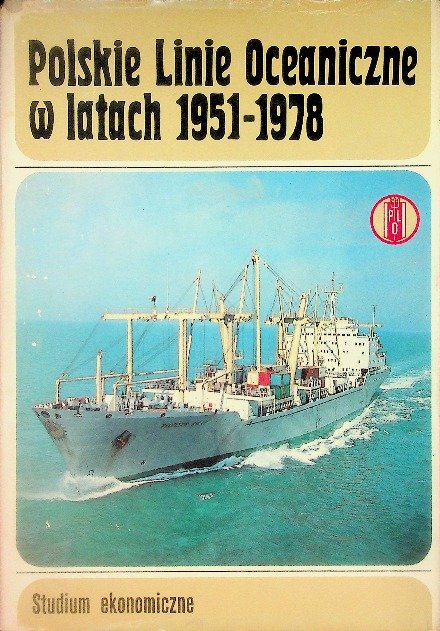 Polskie Linie Oceaniczne w latach 1951 - 1978 - Górska Ewa | Książka w ...