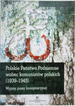 Polskie Państwo Podziemne wobec komunistów polskich (1939-1945) - | Książka w Empik