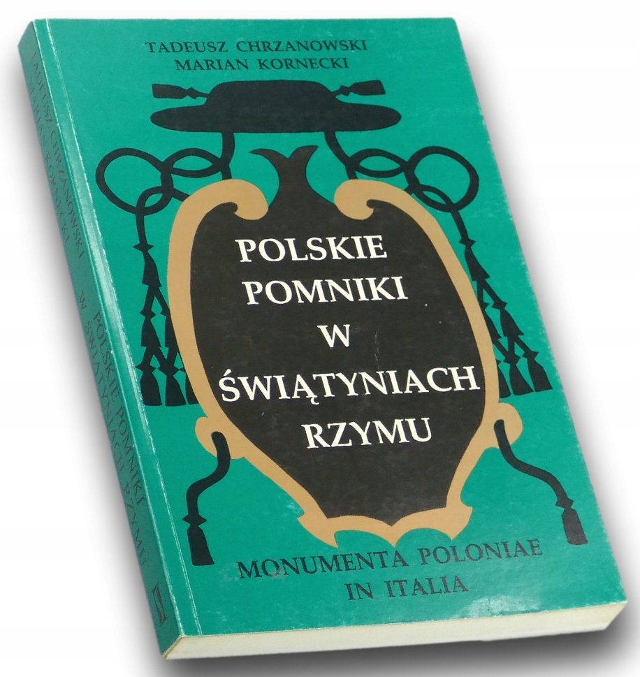 Polskie pomniki w świątyniach Rzymu Chrzanowski T., Kornecki M ...