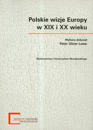 Polskie Wizje Europy w XIX i XX Wieku - Opracowanie zbiorowe | Książka w Empik