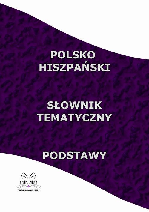Polsko-hiszpański słownik tematyczny. Podstawy - Opracowanie zbiorowe | Ebook Sklep EMPIK.COM