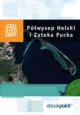 Półwysep Helski i Zatoka Pucka. Miniprzewodnik - ebook epub - Opracowanie zbiorowe | Ebook Sklep ...