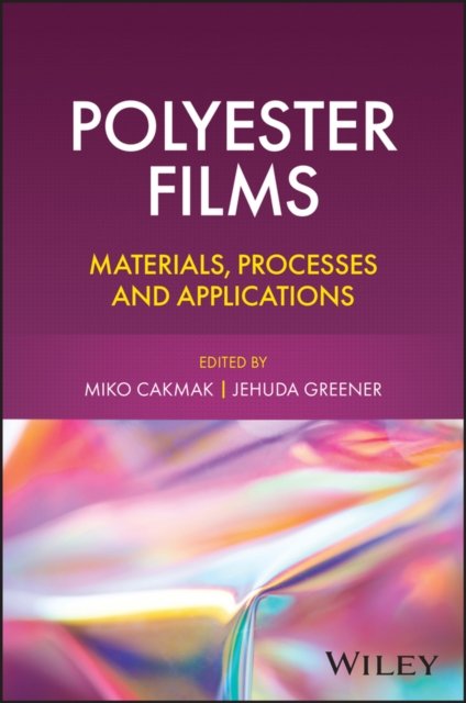 Polyester Films: Materials, Processes and Applications - Miko Cakmak ...