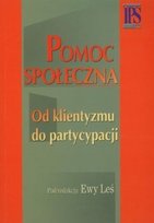 Pomoc społeczna Od klientyzmu do partycypacji - W opisie | Książka w Empik