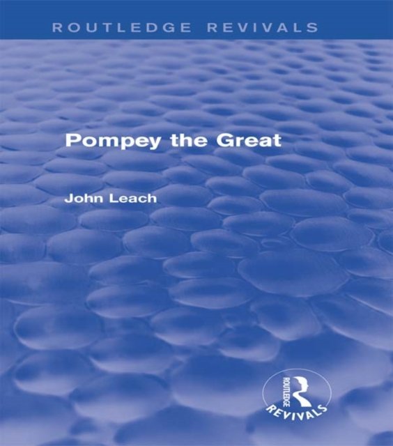 Pompey the Great (Routledge Revivals) [DRM] - ebook PDF - John Leach ...